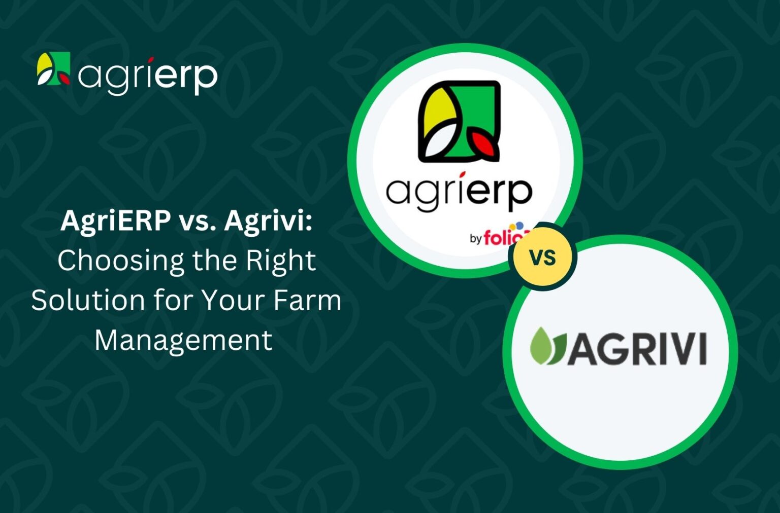 AgriERP vs. Agrivi: Choosing the Right Solution for Your Farm Management