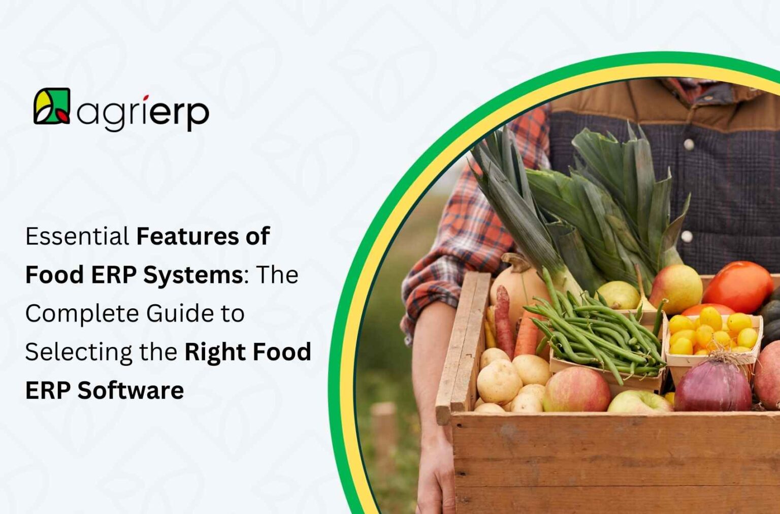 Essential Features of Food ERP System - AgriERP