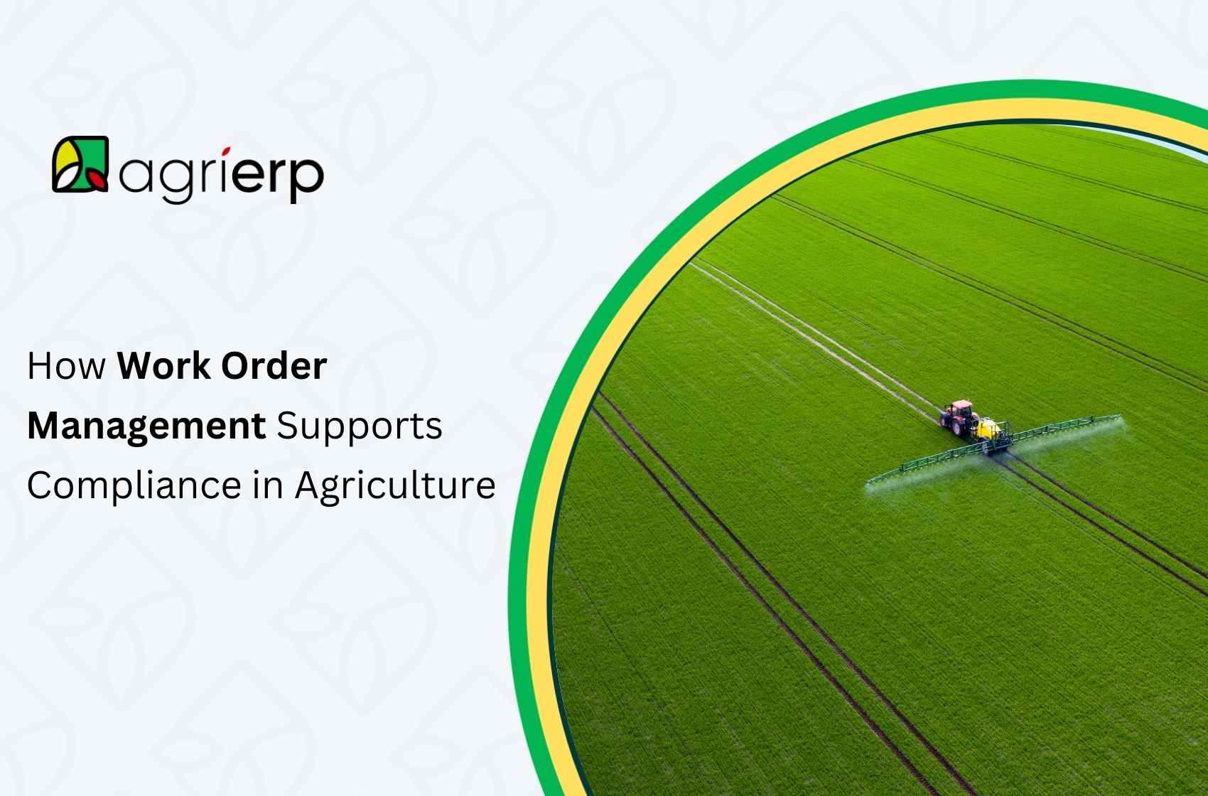 How Work Order Management Supports Compliance in Agriculture?